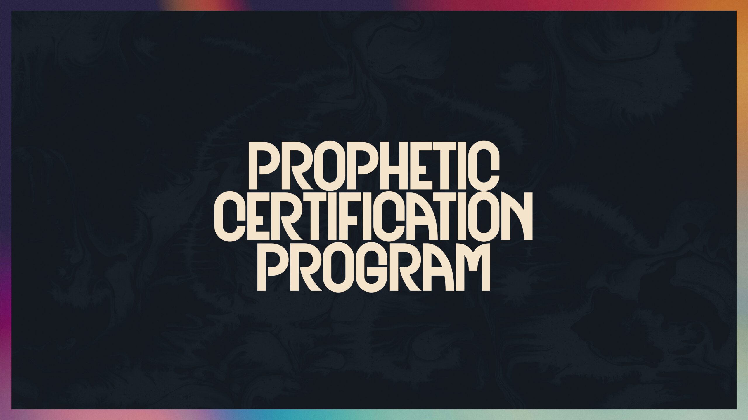 Prophetic Certification